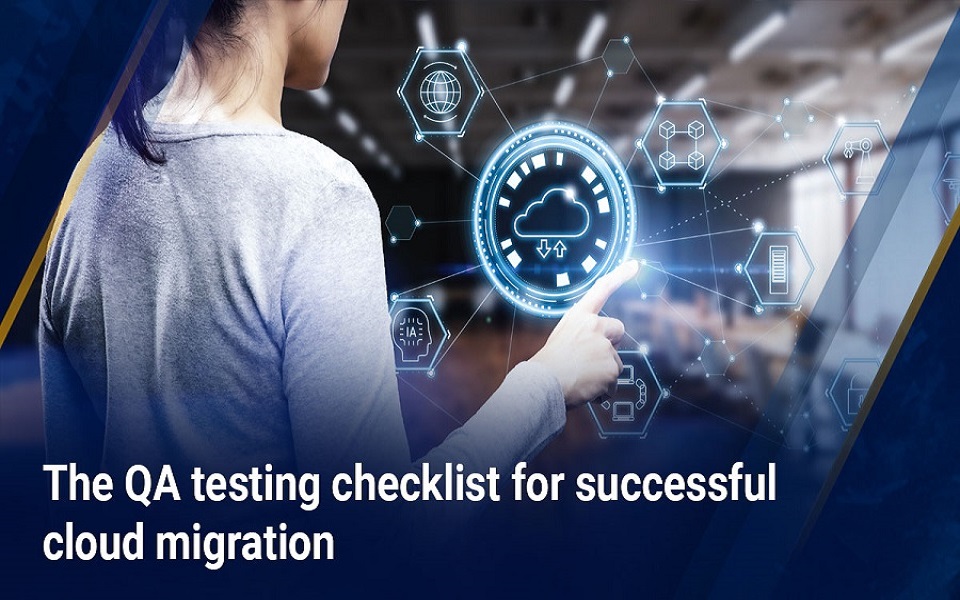 The QA Testing Checklist for Successful Cloud Migration | nasscom | The ... The QA Testing Checklist for Successful Cloud Migration | nasscom | The ...